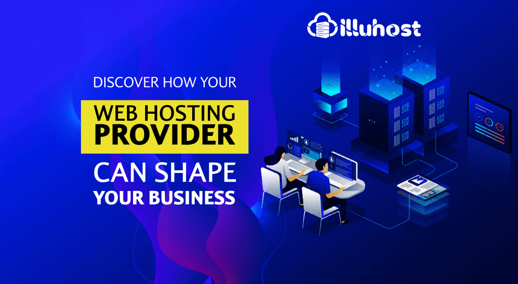 Discover how your Web Hosting Provider can shape your business ...